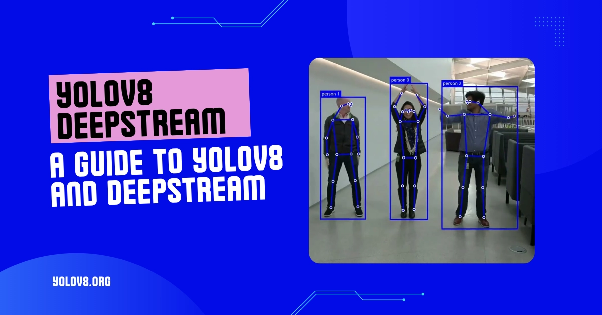 YOLOV8 and DeepStream: A Comprehensive Guide | YOLOV8