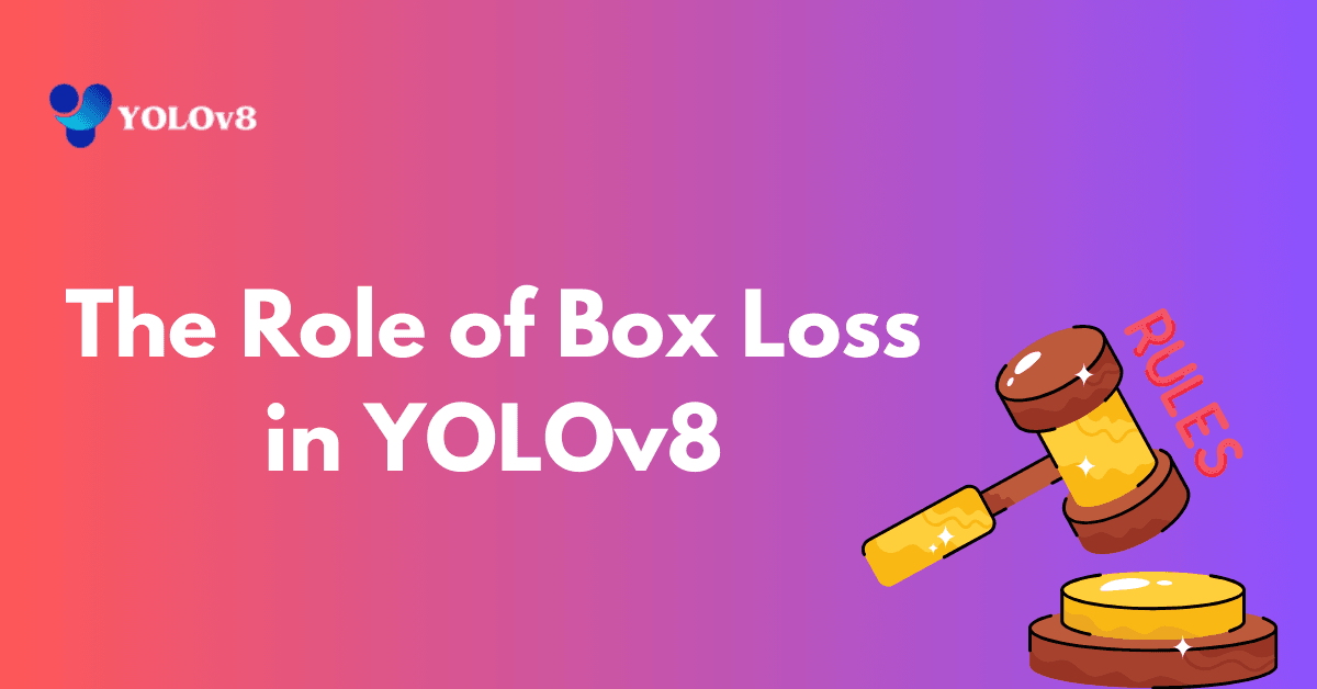What is Box Loss in YOLOv8? Understanding Detection Metrics