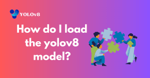 How to Load YOLOv8 Model: Step-by-Step | YOLOv8