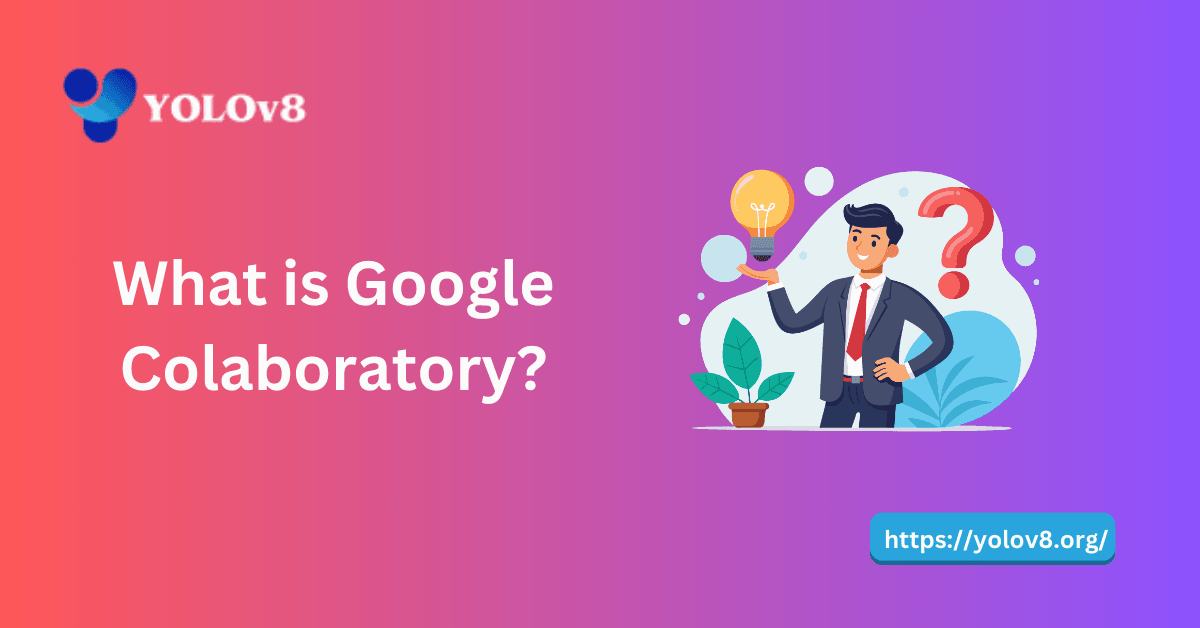 Accelerate YOLO11 Projects with Google Colaboratory