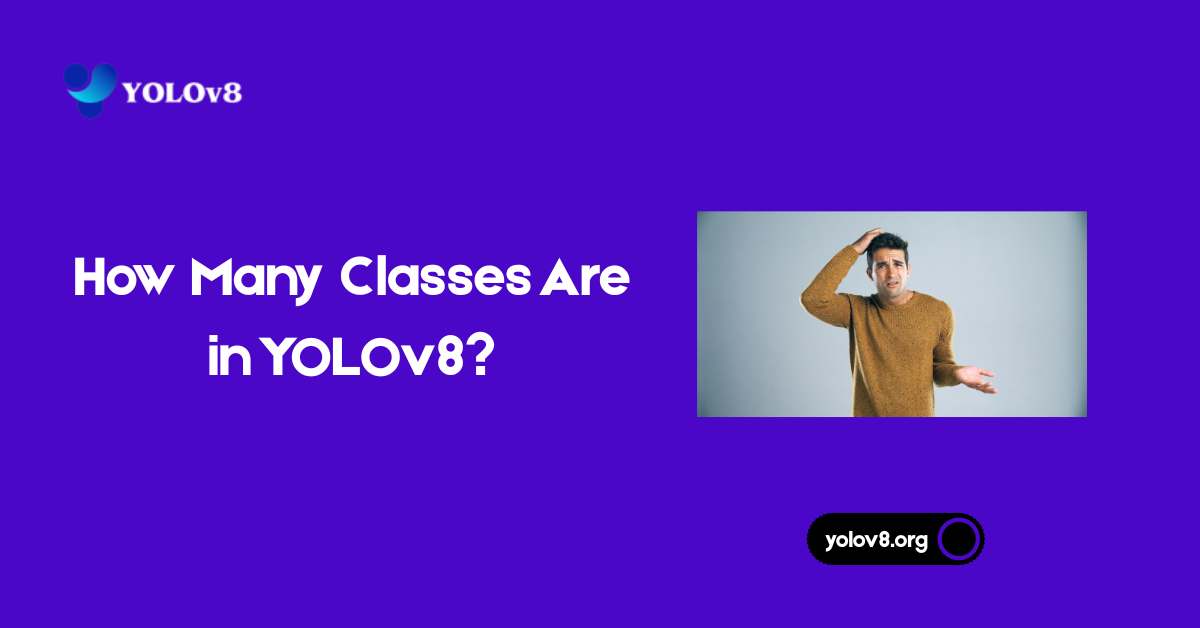 How Many Classes Can YOLOv8 Detect? Explained Simply
